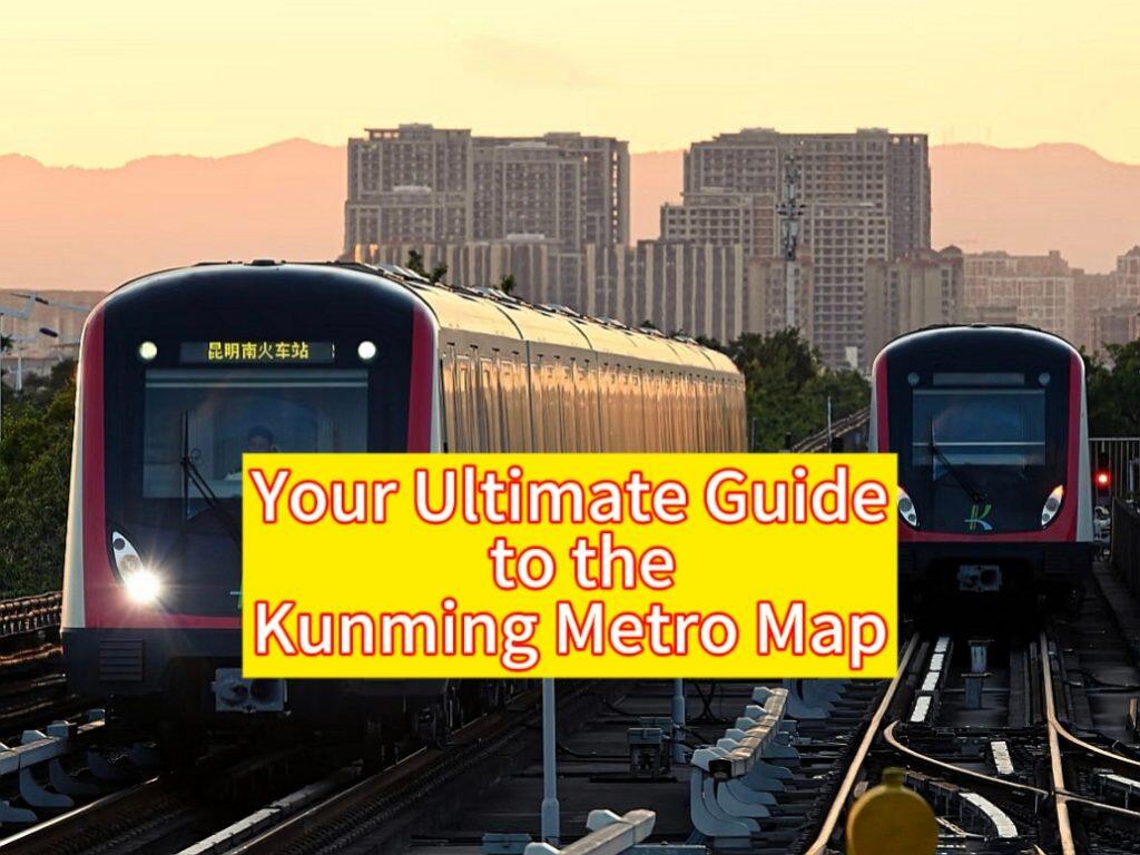 Your Ultimate Guide to the Kunming Metro Map - Best China Travel 2025